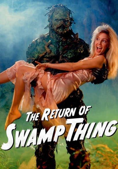 Watch The Return Of Swamp Thing 1989 Free Movies Tubi