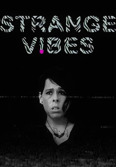 Watch Strange Vibes (2018) - Free Movies | Tubi