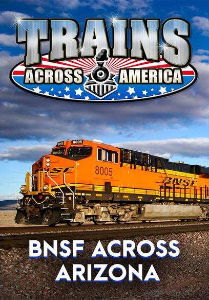 Watch Trains Across America: BNSF Across Arizona (2017 - Free Movies | Tubi
