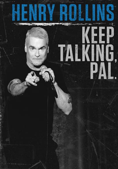 Watch Henry Rollins: Keep Talking, Pal (2018) - Free Movies | Tubi
