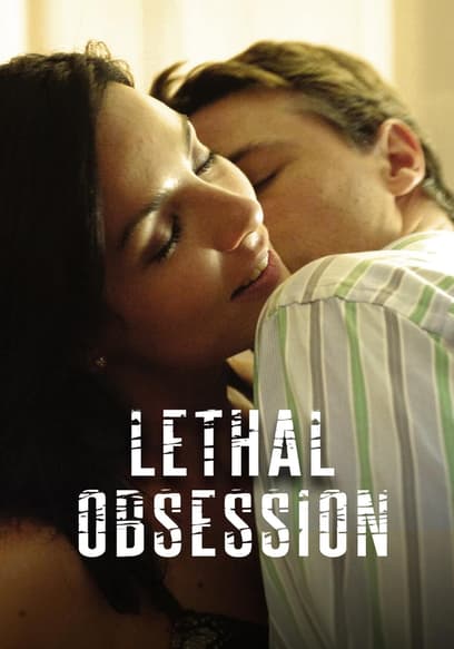Watch Lethal Obsession (2007) - Free Movies | Tubi