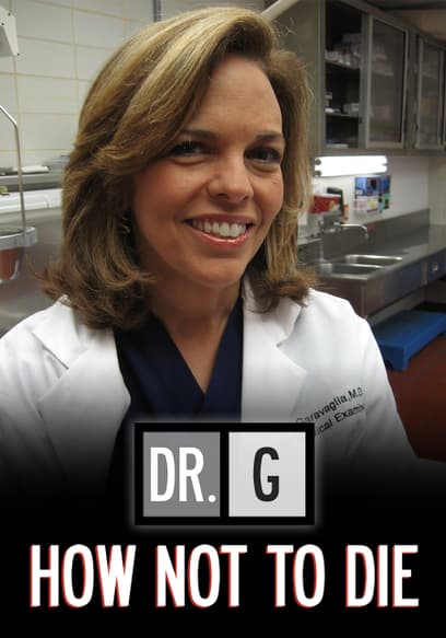 Watch Dr. G: How Not to Die (2008) - Free Movies | Tubi