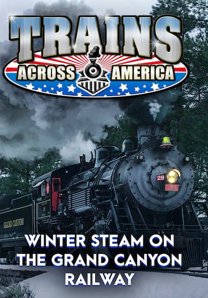 Watch Trains Across America: Winter Steam on the Grand - Free Movies | Tubi