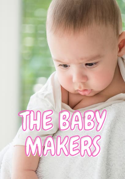 Watch The Baby Makers - Free TV Shows | Tubi