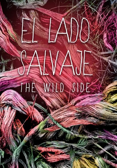 Watch El Lado Salvaje (The Wild Side) (2018) - Free Movies | Tubi