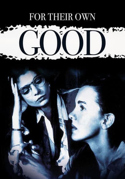 Watch For Their Own Good (1993) - Free Movies | Tubi