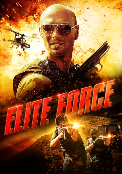 Watch Elite Force (2014) - Free Movies | Tubi