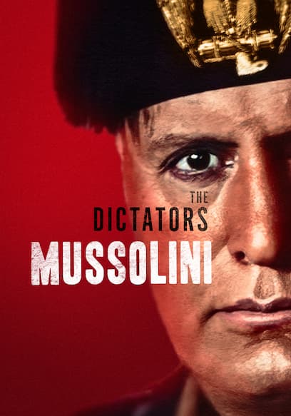 Watch The Dictators: Mussolini (2023) - Free Movies | Tubi