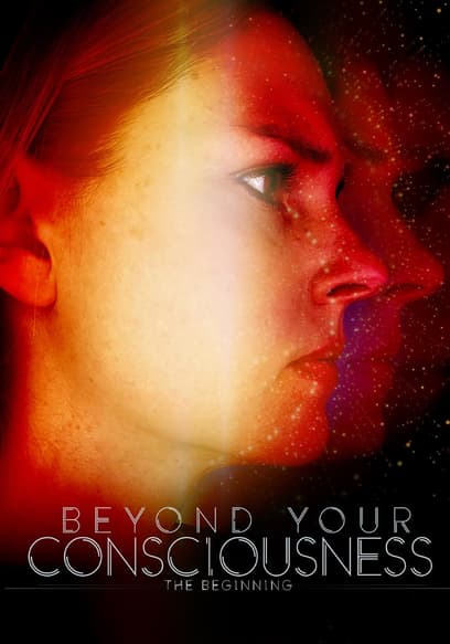 Watch Beyond Your Consciousness - the Beginning (2024) - Free Movies | Tubi
