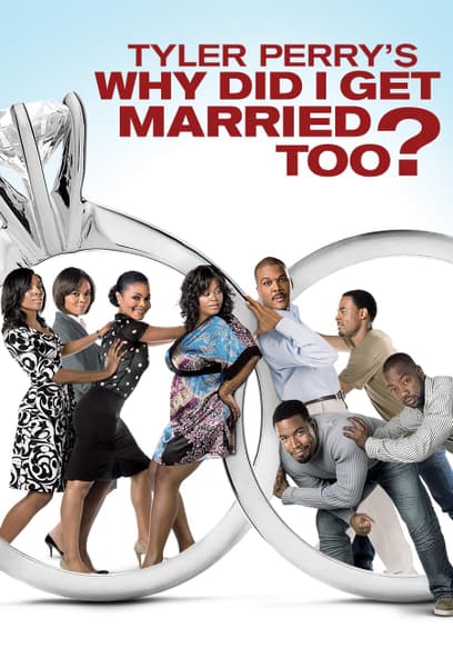Watch Tyler Perry's Why Did I Get Married Too? (2010) - Free Movies | Tubi