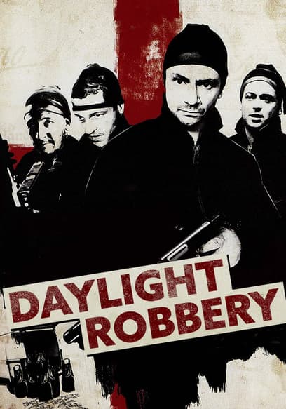 Watch Daylight Robbery (2008) - Free Movies | Tubi