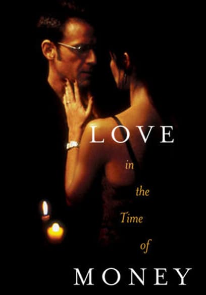 Watch Love in the Time of Money (2001) - Free Movies | Tubi