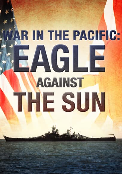 Watch War in the Pacific: Eagle Against the Sun - Free TV Shows | Tubi