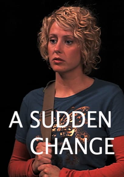 Watch A Sudden Change (2009) - Free Movies | Tubi