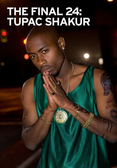 Watch The Final 24: Tupac Shakur (2007) - Free Movies | Tubi