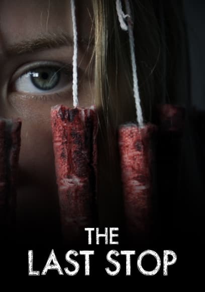 Watch The Last Stop (2017) - Free Movies | Tubi