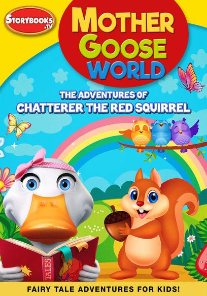 Watch Mother Goose World: The Adventures of Chatterer - Free Movies | Tubi