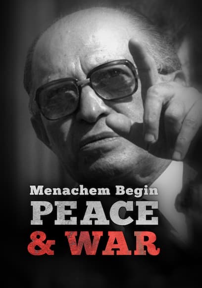 Watch Menachem Begin: Peace and War (2020) - Free Movies | Tubi