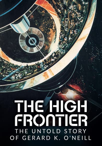 Watch The High Frontier The Untold Story Of Gerard K Free Movies Tubi