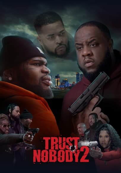 Watch Trust Nobody 2: Still No Trust (2023) - Free Movies | Tubi