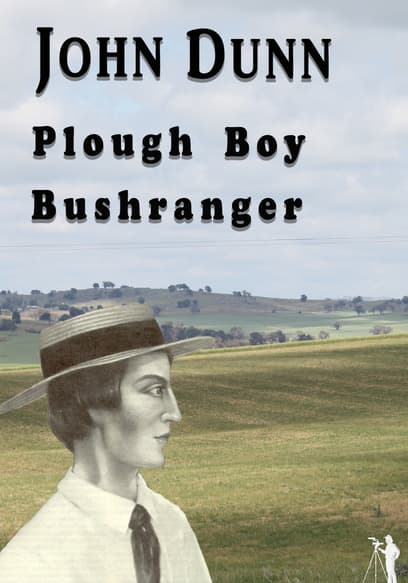 Watch John Dunn: Plough Boy Bushranger (2017) - Free Movies | Tubi