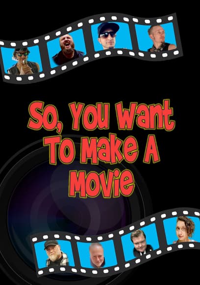 Watch So, You Want to Make a Movie (2022) - Free Movies | Tubi
