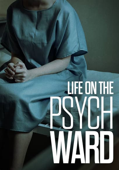 Watch Life on the Psych Ward (2016) - Free Movies | Tubi