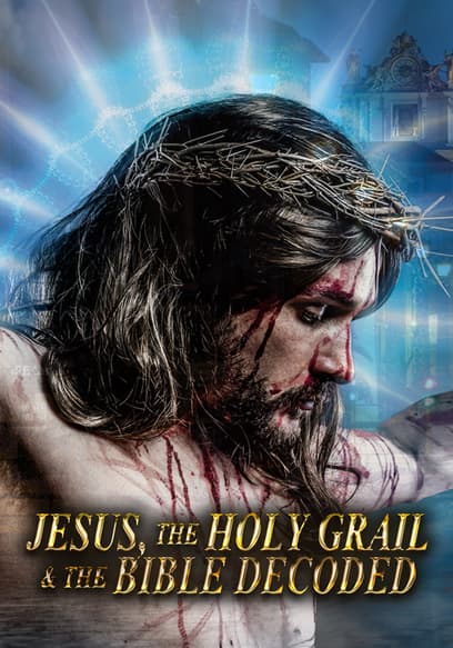 Watch Jesus, the Holy Grail & the Bible Decoded S01: - Free TV Shows | Tubi