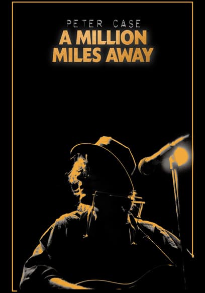 Watch Peter Case: A Million Miles Away (2023) - Free Movies | Tubi
