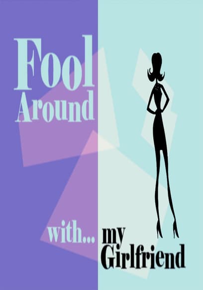 Watch Fool Around With...My Girlfriend - Free TV Shows | Tubi