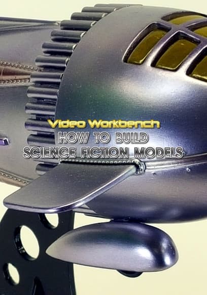 Watch Video Workbench: How to Build Science Fiction Mo - Free Movies | Tubi