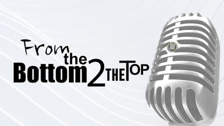 Watch From the Bottom 2 the Top - Free TV Shows | Tubi