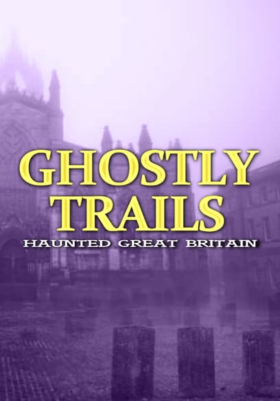 Watch Ghostly Trails: Haunted Great Britain - Free TV Shows | Tubi