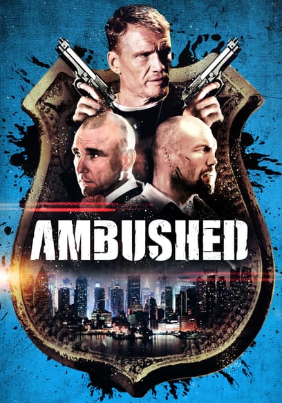 Watch Ambushed (2013) - Free Movies | Tubi