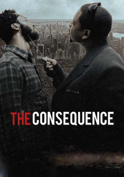 Watch The Consequence (2018) - Free Movies | Tubi