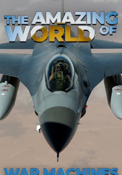 Watch The Amazing World of War Machines - Free TV Shows | Tubi