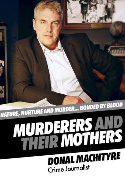 Watch Murderers and Their Mothers S02:E03 - Michael Ryan: The ...