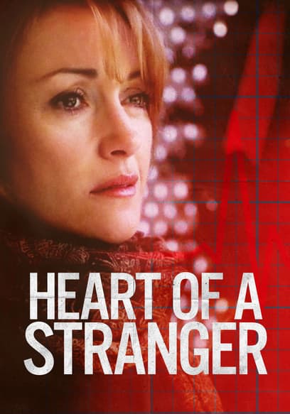 Watch Heart of a Stranger (2002) - Free Movies | Tubi