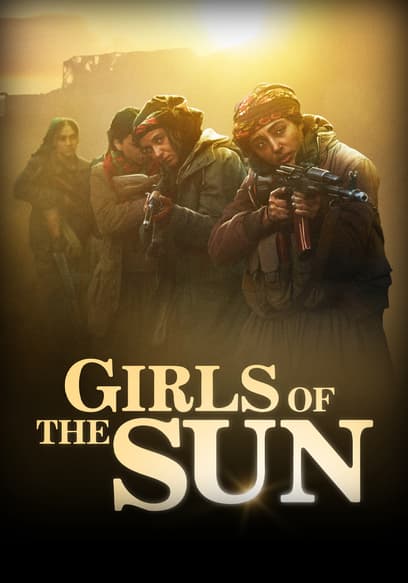 Watch Girls of the Sun (2018) - Free Movies | Tubi