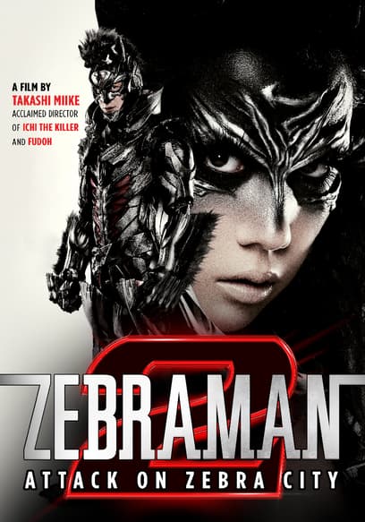Watch Zebraman 2: Attack on Zebra City (2010) - Free Movies | Tubi