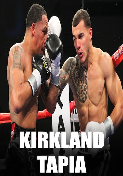 Watch Boxing's Best of 2013: Kirkland vs. Tapia - 12/2 - Free Movies | Tubi