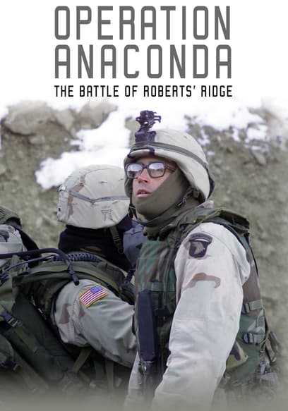 Watch Operation Anaconda: The Battle of Roberts' Ridge - Free Movies | Tubi