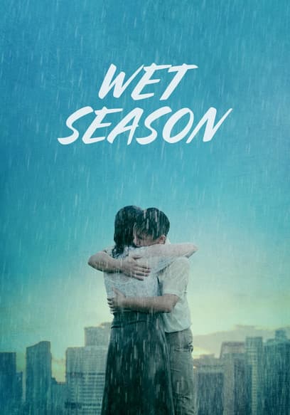 Watch Wet Season (2019) - Free Movies | Tubi