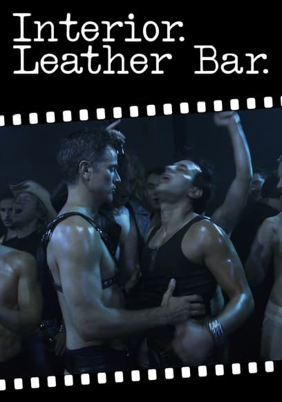 Watch Interior Leather Bar (2014) - Free Movies | Tubi
