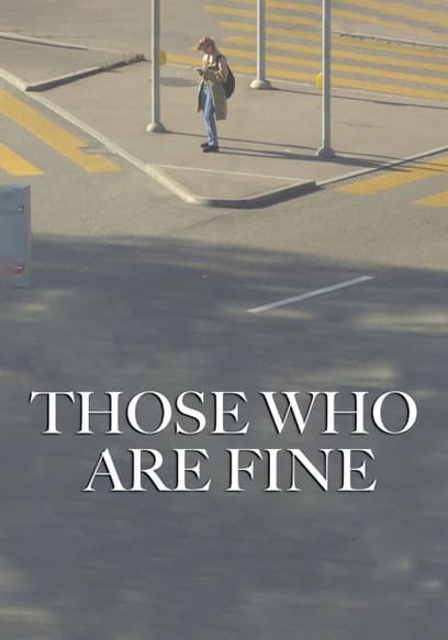 Watch Those Who Are Fine (2017) - Free Movies | Tubi