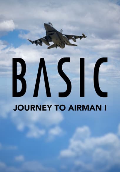 Watch Basic: Journey to Airman I (2021) - Free Movies | Tubi