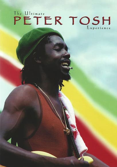 Watch The Ultimate Peter Tosh Experience (1992) - Free Movies | Tubi