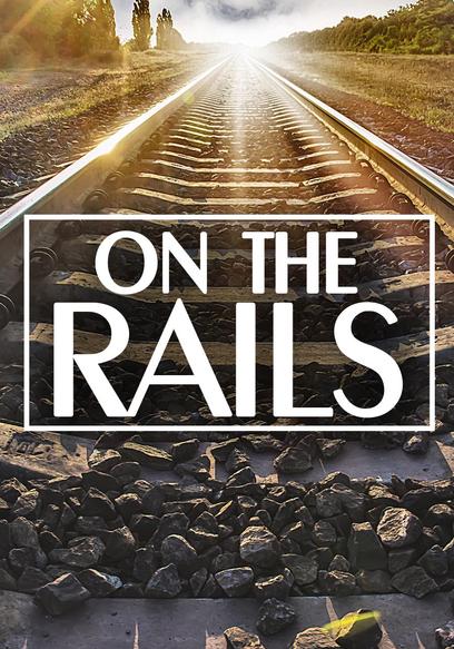 Watch On the Rails - Free TV Shows | Tubi
