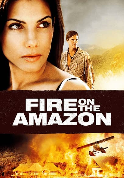 Watch Fire on the Amazon (1993) - Free Movies | Tubi