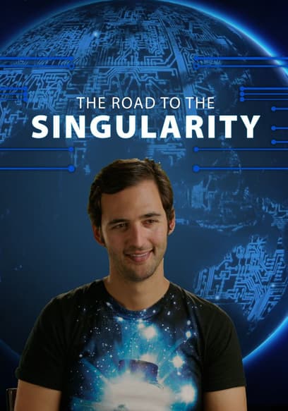 Watch The Road to the Singularity (2016) - Free Movies | Tubi